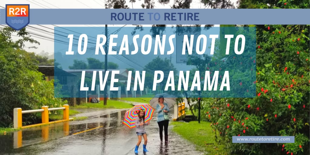 10 Reasons Not to Live in Panama - Route to Retire