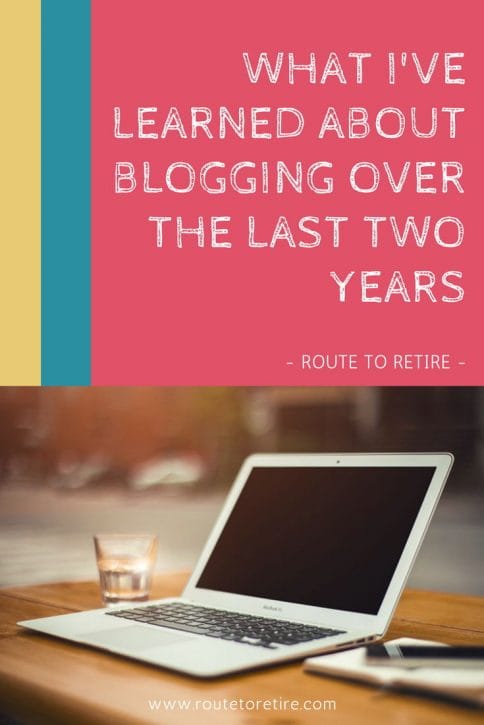 What I've Learned About Blogging Over the Last Two Years - Route to Retire