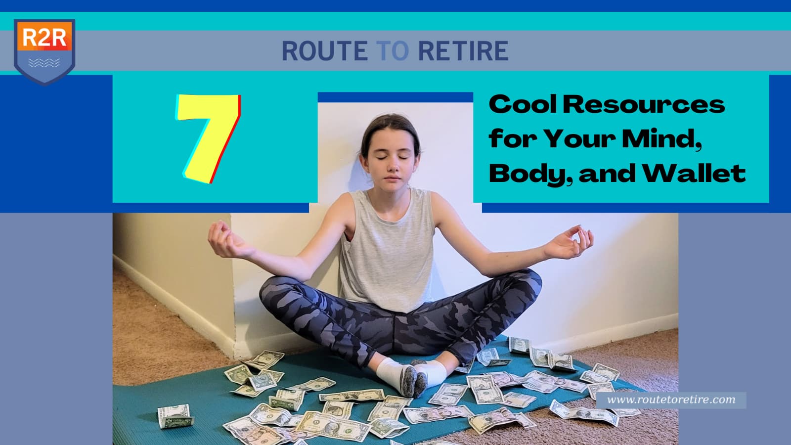 7 Cool Resources for Your Mind, Body, and Wallet - Route to Retire