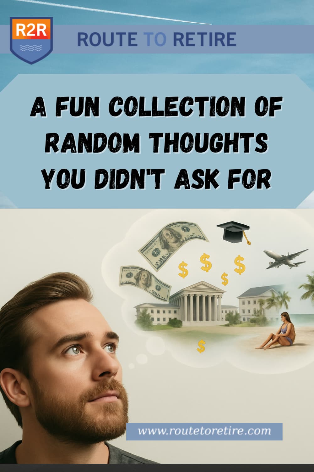 A Fun Collection of Random Thoughts You Didn't Ask For - Route to Retire