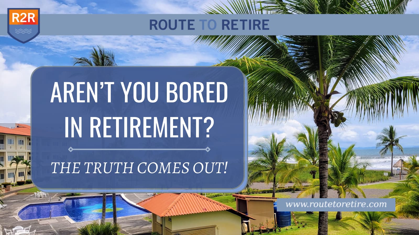 Aren’t You Bored in Retirement? The Truth Comes Out! - Route to Retire