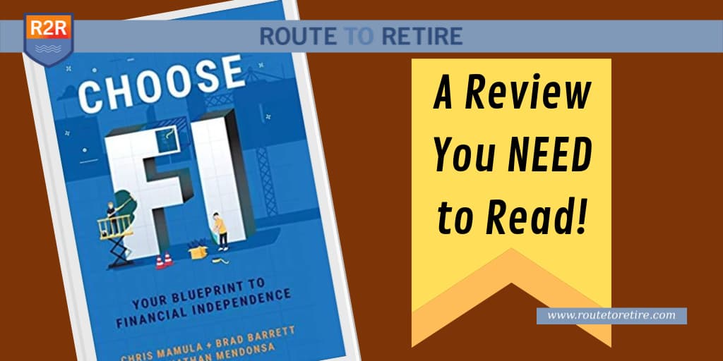Choose FI: Your Blueprint to Financial Independence - Route to Retire