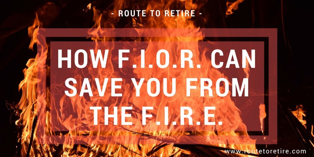 How FIOR Can Save You From the FIRE - Route to Retire