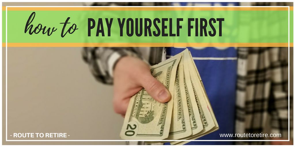 How to Pay Yourself First - Route to Retire
