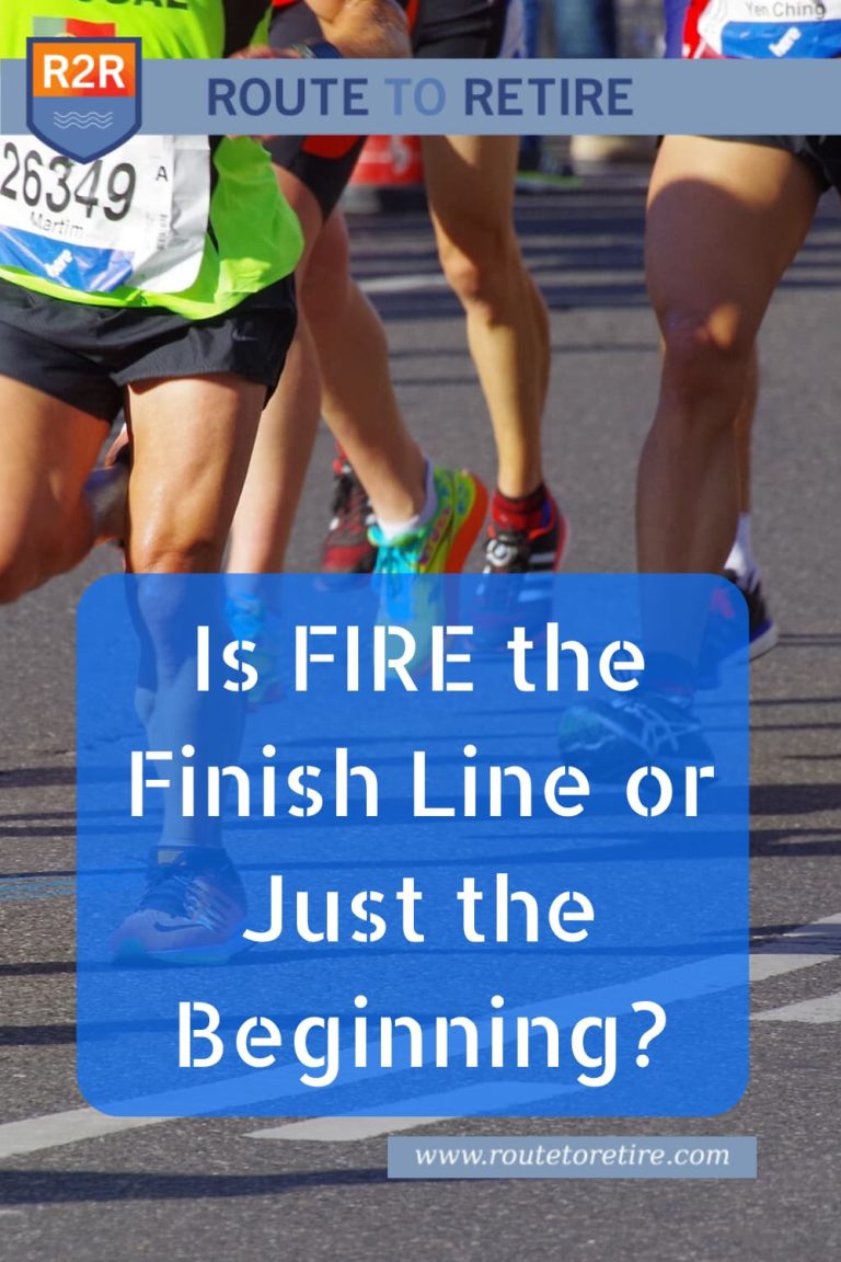 Is FIRE the Finish Line or Just the Beginning? - Route to Retire