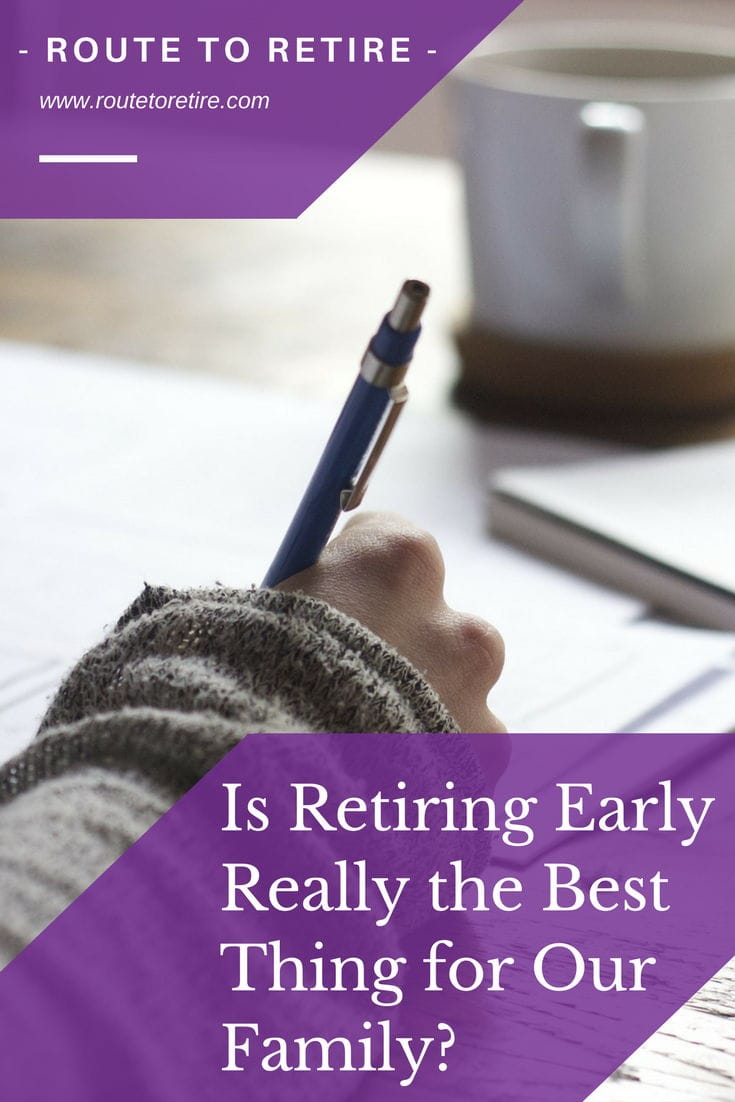 Is Retiring Early Really the Best Thing for Our Family? - Route to Retire