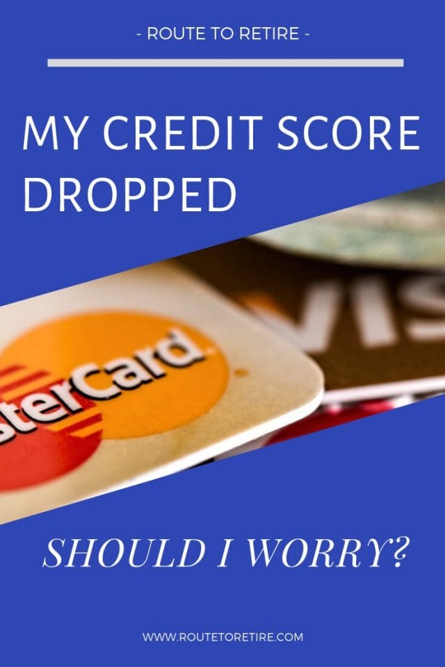 My Credit Score Dropped – Should I Worry? - Route to Retire