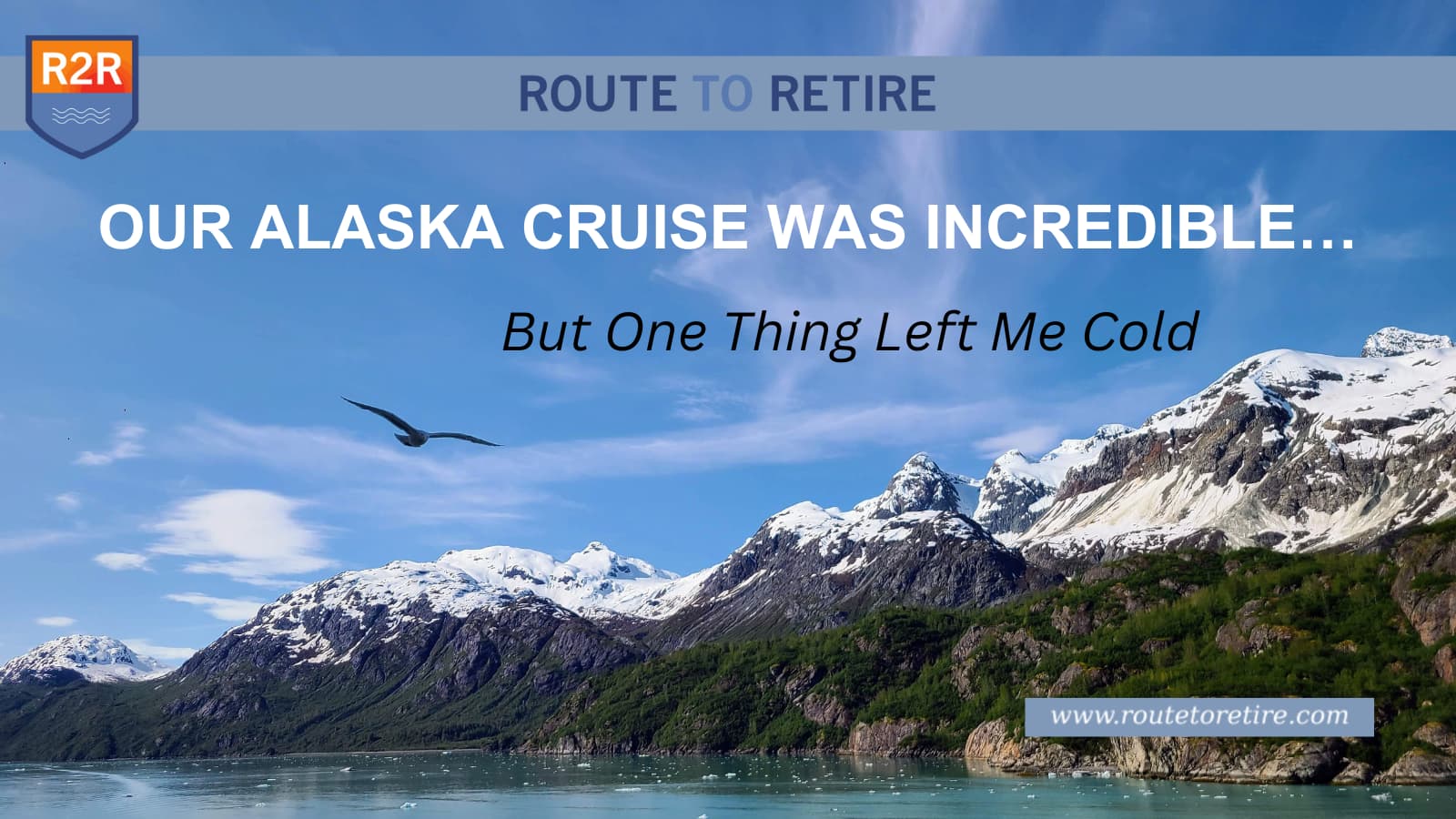 Our Alaska Cruise Was Incredible… But One Thing Left Me Cold - Route to ...