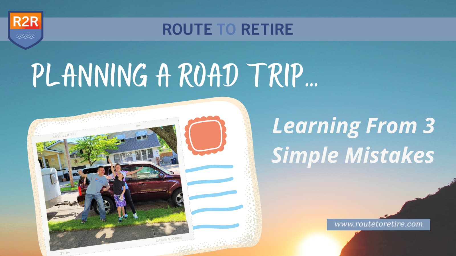 Planning a Road Trip… Learning From 3 Simple Mistakes - Route to Retire