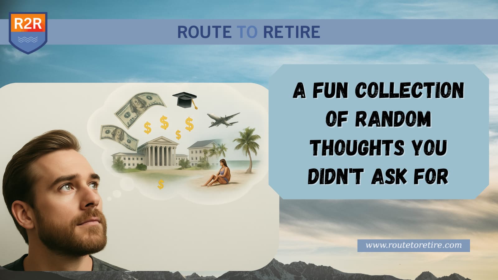 A Fun Collection of Random Thoughts You Didn't Ask For - Route to Retire