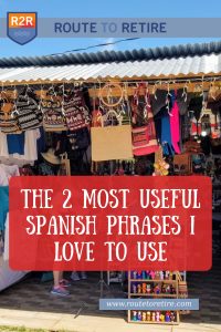 The 2 Most Useful Spanish Phrases I Love to Use - Route to Retire