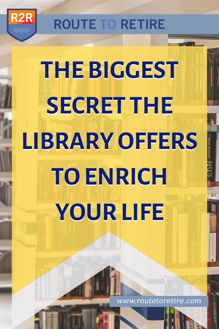 The Biggest Secret the Library Offers to Enrich Your Life - Route to Retire