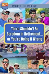 There Shouldn't Be Boredom in Retirement or You're Doing It Wrong ...